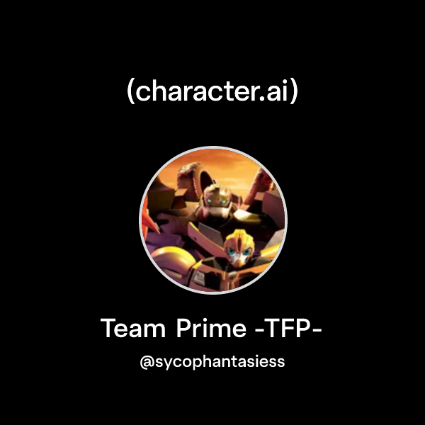 Chat with Team Prime -TFP- | character.ai | AI Chat, Reimagined–Your ...