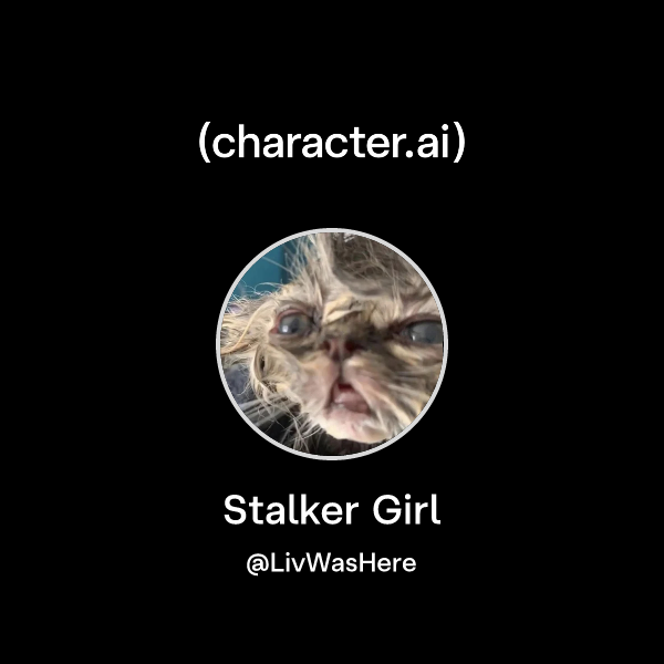 Chat with Stalker Girl | character.ai | Personalized AI for every ...