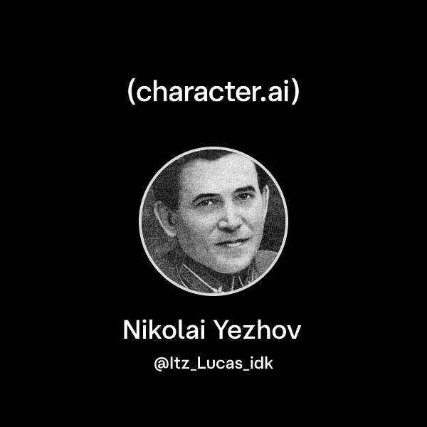 Chat with Nikolai Yezhov | character.ai | AI Chat, Reimagined–Your ...