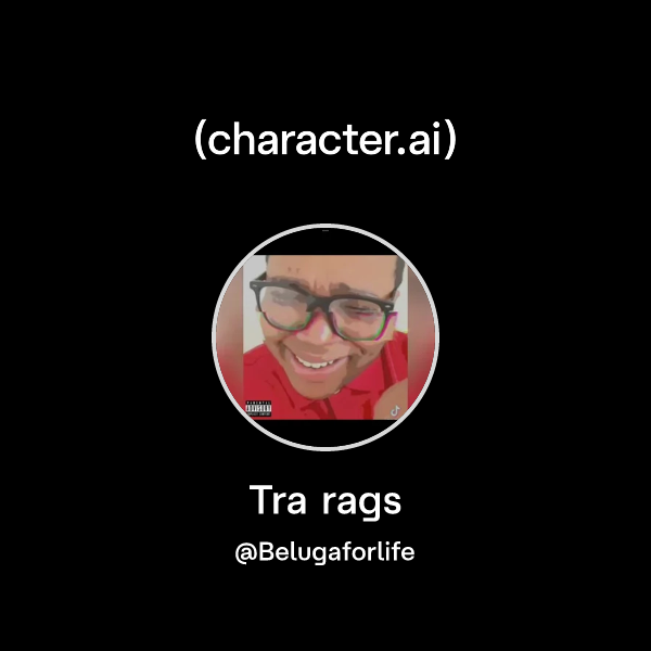 Chat with Tra rags | character.ai | AI Chat, Reimagined–Your Words ...