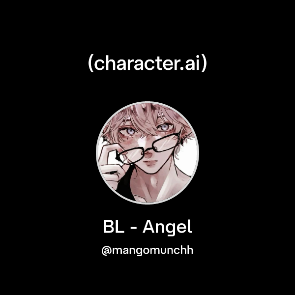 Chat with BL - Angel | character.ai | AI Chat, Reimagined–Your Words ...
