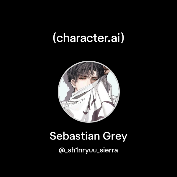 Chat with Sebastian Grey | character.ai | AI Chat, Reimagined–Your ...