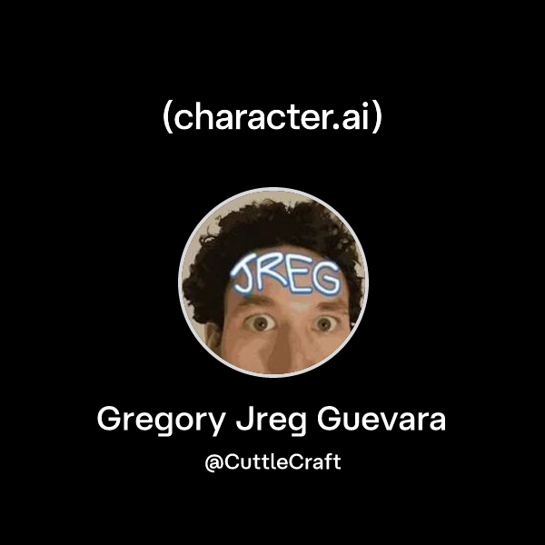 Chat with Gregory Jreg Guevara | character.ai | Personalized AI for ...