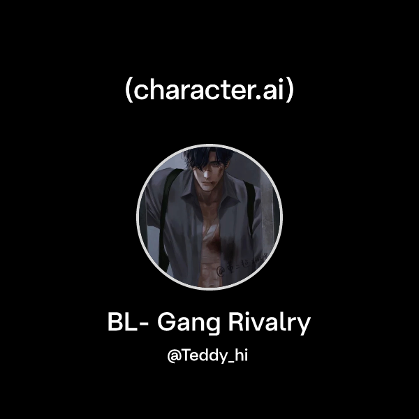 Chat with BL- Gang Rivalry | character.ai | Personalized AI for every ...