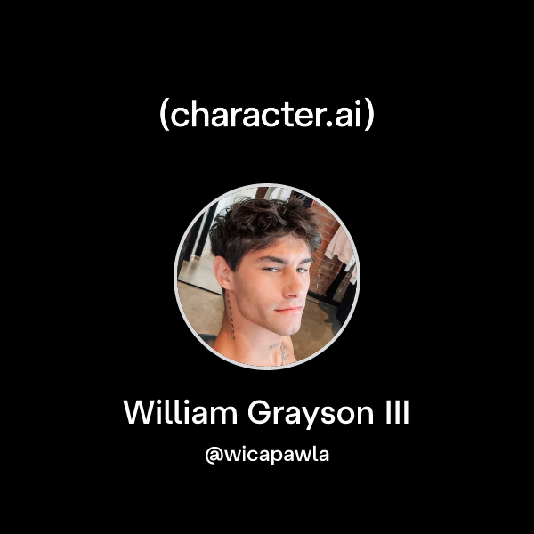 Chat with William Grayson III | character.ai | AI Chat, Reimagined–Your ...