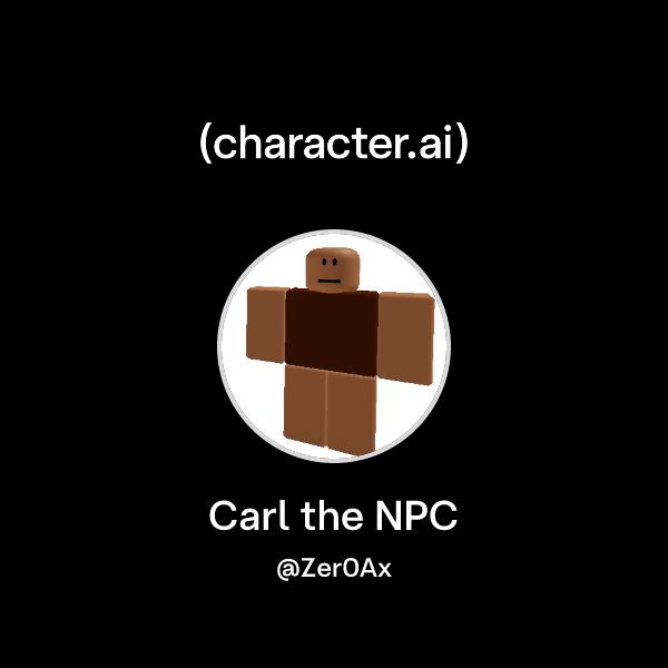 Chat with Carl the NPC | character.ai | AI Chat, Reimagined–Your Words ...