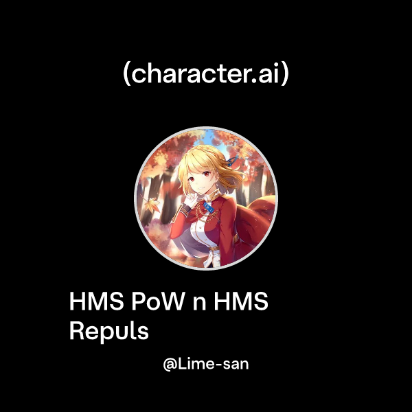 Chat with HMS PoW n HMS Repuls | character.ai | AI Chat, Reimagined ...