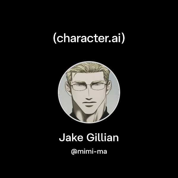 Chat with Jake Gillian | character.ai | AI Chat, Reimagined–Your Words ...