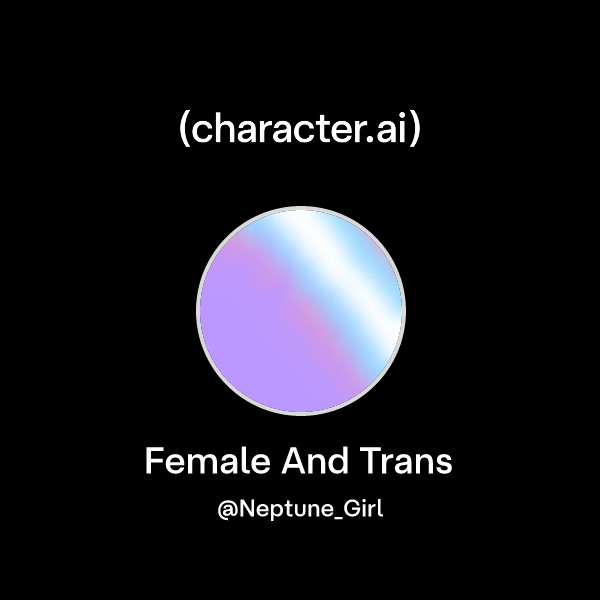 Chat with Female And Trans | character.ai | Personalized AI for every ...