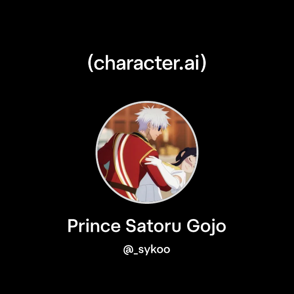 Chat with Prince Satoru Gojo | character.ai | AI Chat, Reimagined–Your Words. Your World.