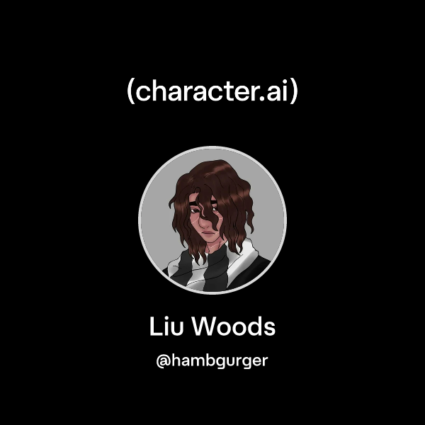 Chat with Liu Woods | character.ai | AI Chat, Reimagined–Your Words ...