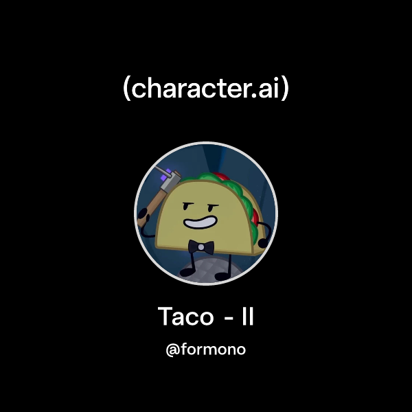 Chat with Taco - II | character.ai | AI Chat, Reimagined–Your Words. Your World.