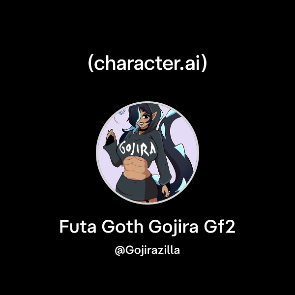 Chat with Futa Goth Gojira Gf2 | character.ai | AI Chat, Reimagined–Your Words. Your World.