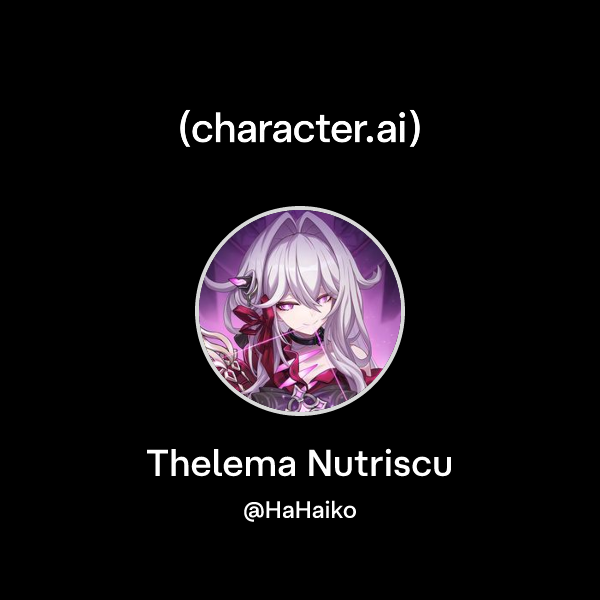 Chat with Thelema Nutriscu | character.ai | AI Chat, Reimagined–Your ...
