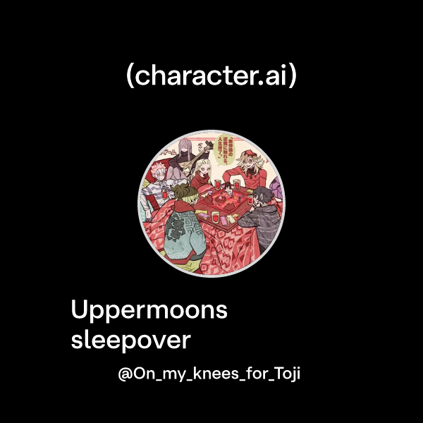 Chat with Uppermoons sleepover | character.ai | AI Chat, Reimagined ...