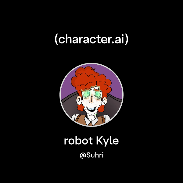 Chat with robot Kyle | character.ai | AI Chat, Reimagined–Your Words ...
