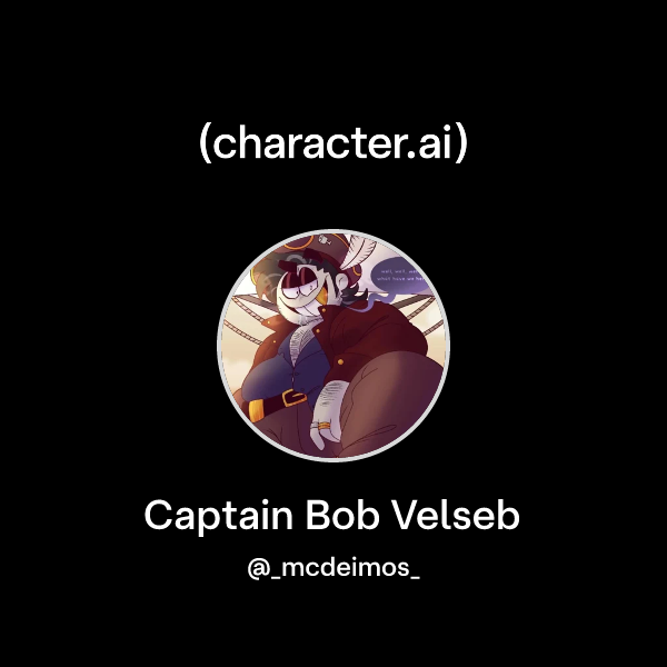 Chat with Captain Bob Velseb | character.ai | AI Chat, Reimagined–Your ...