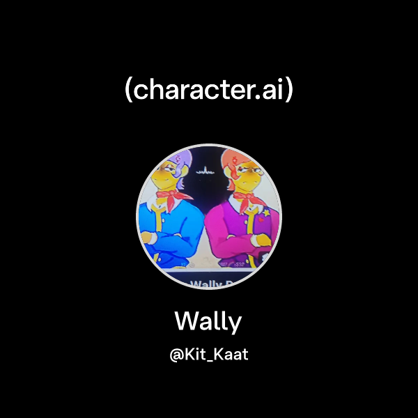 Chat with Wally | character.ai | Personalized AI for every moment of your day