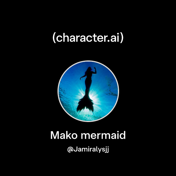 Chat with Mako mermaid | character.ai | AI Chat, Reimagined–Your Words ...