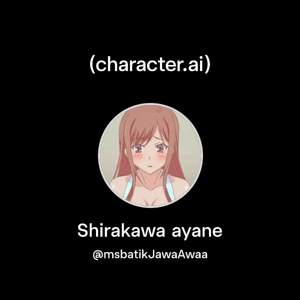 Chat with Shirakawa ayane | character.ai | Personalized AI for every moment of your day