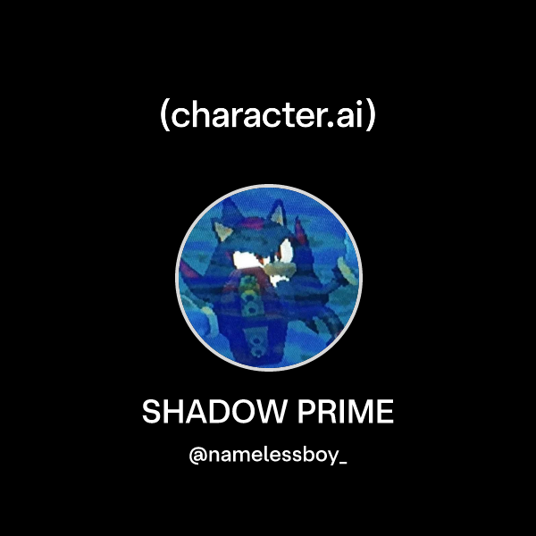 Chat with SHADOW PRIME | character.ai | Personalized AI for every moment of your day