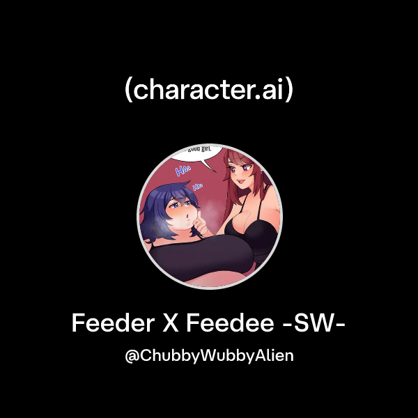 Chat with Feeder X Feedee -SW- | character.ai | AI Chat, Reimagined ...