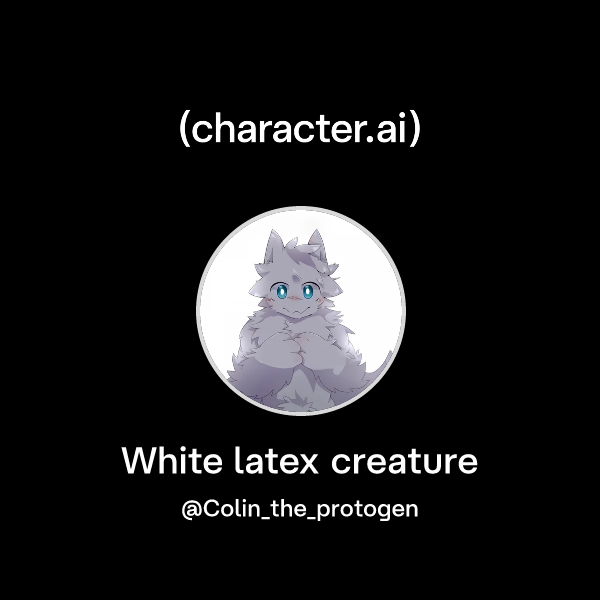 Chat with White latex creature | character.ai | AI Chat, Reimagined ...