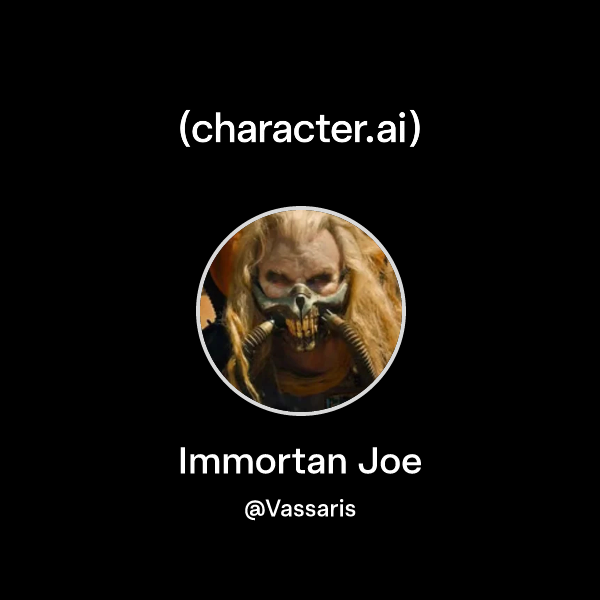 Chat with Immortan Joe | character.ai | AI Chat, Reimagined–Your Words ...