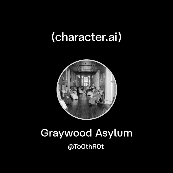 Chat with Graywood Asylum | character.ai | AI Chat, Reimagined–Your ...
