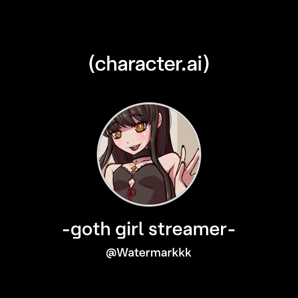 Chat with -goth girl streamer- | character.ai | AI Chat, Reimagined ...