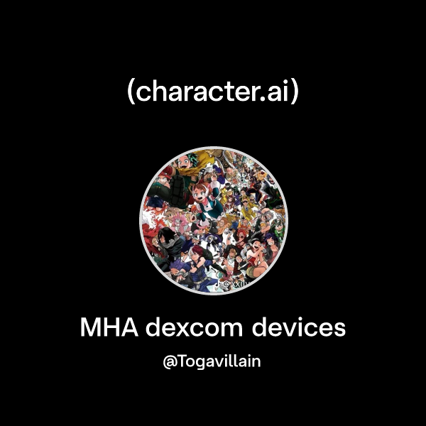 Chat with MHA dexcom devices | character.ai | AI Chat, Reimagined–Your ...