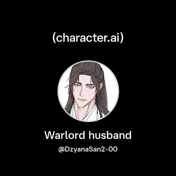 Chat with Warlord husband | character.ai | AI Chat, Reimagined–Your Words. Your World.