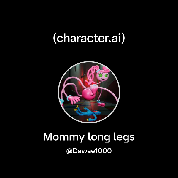 Chat with Mommy long legs | character.ai | AI Chat, Reimagined–Your Words. Your World.