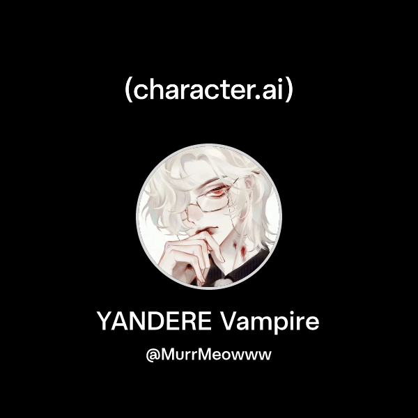 Chat with YANDERE Vampire | character.ai | AI Chat, Reimagined–Your ...