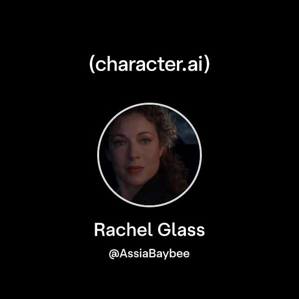 Chat with Rachel Glass | character.ai | Personalized AI for every ...
