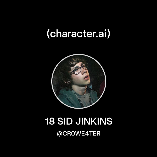 Chat with 18 SID JINKINS | character.ai | Personalized AI for every ...