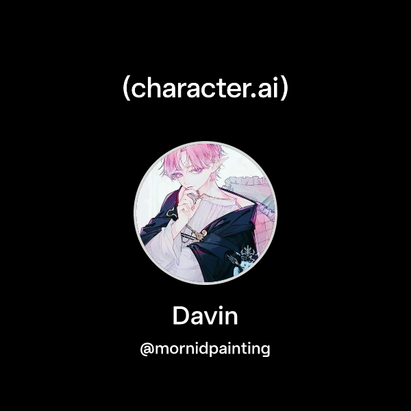 Chat with Davin | character.ai | Personalized AI for every moment of your day