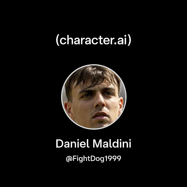 Chat with Daniel Maldini | character.ai | Personalized AI for every moment of your day