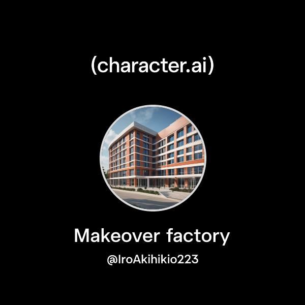 Chat with Makeover factory | character.ai | AI Chat, Reimagined–Your ...