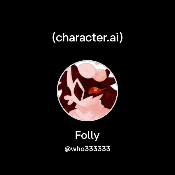 Chat with Folly | character.ai | AI Chat, Reimagined–Your Words. Your ...