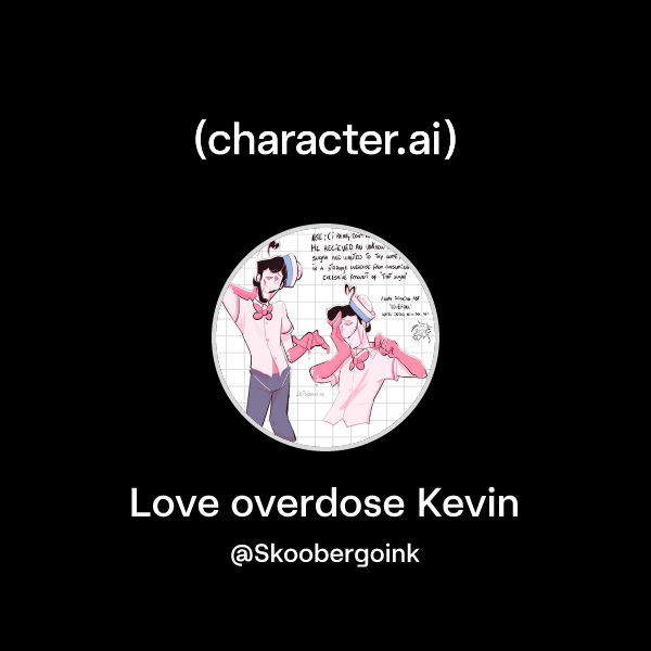 Chat with Love overdose Kevin | character.ai | AI Chat, Reimagined–Your ...