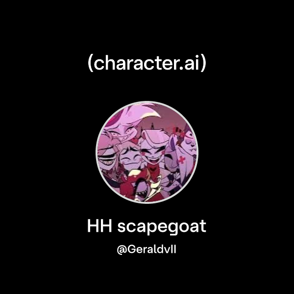 Chat with HH scapegoat | character.ai | AI Chat, Reimagined–Your Words. Your World.
