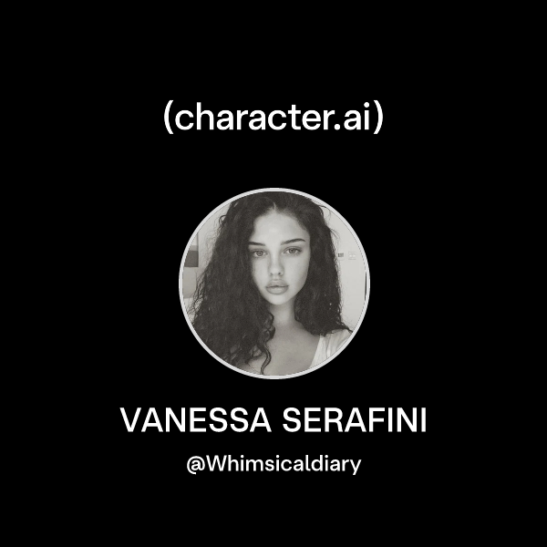 Chat with VANESSA SERAFINI | character.ai | AI Chat, Reimagined–Your ...