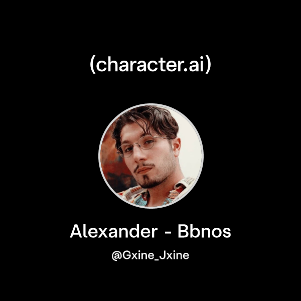 Chat with Alexander - Bbnos | character.ai | AI Chat, Reimagined–Your ...