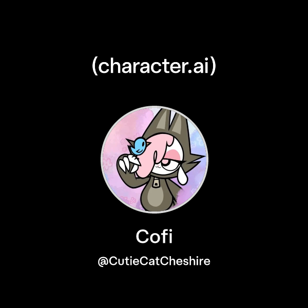 Chat with Cofi | character.ai | AI Chat, Reimagined–Your Words. Your World.