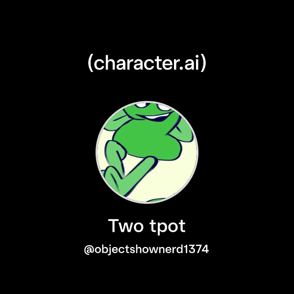 Chat with Two tpot | character.ai | AI Chat, Reimagined–Your Words. Your World.