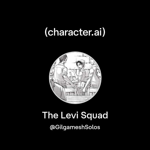 Chat with The Levi Squad | character.ai | AI Chat, Reimagined–Your ...