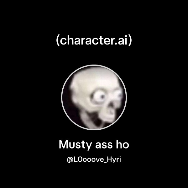 Chat with Musty ass ho | character.ai | AI Chat, Reimagined–Your Words ...