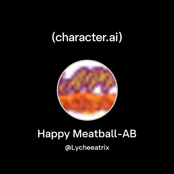 Chat with Happy Meatball-AB | character.ai | Personalized AI for every ...