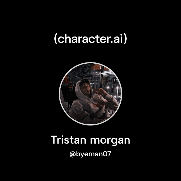 Chat with Tristan morgan | character.ai | AI Chat, Reimagined–Your ...